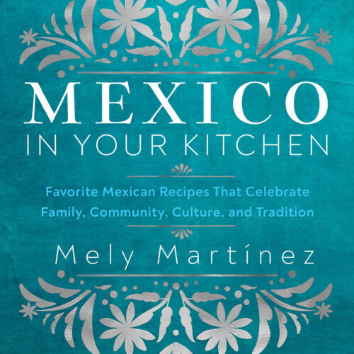 Introducing The Mexican Home Kitchen Cookbook